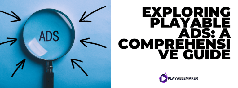 Exploring Playable Ads: A Comprehensive Guide - playablemaker.com